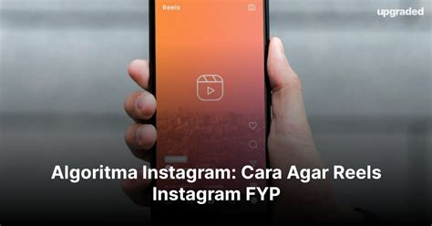 Algoritma Instagram Cara Agar Reels Instagram Fyp 2024
