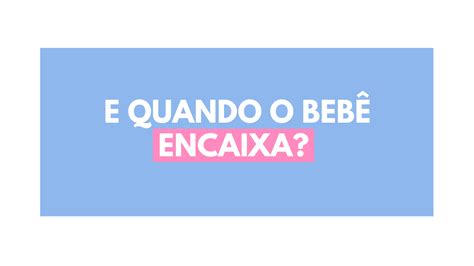 Quando O Bebê Vira E Encaixa Para O Nascimento