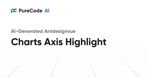 Use Ai To Build Antdesignvue Charts Axis Highlight