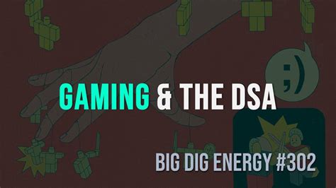 Big Dig Energy 302 Gaming And The Dsa One News Page Video