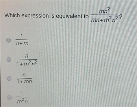 Which Expression Is Equivalent To Mn²mnm²n² A 1nm B N1m²n²