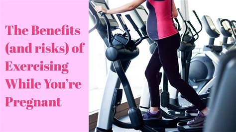 Benefits And Risks Of Exercising While Youre Pregnant