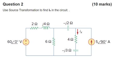 Solved Question 2 10 Marks Use Source Transformation To Chegg