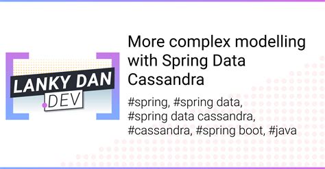 more complex modelling with spring data cassandra lanky dan blog