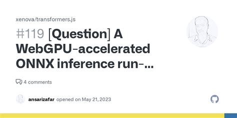 Question A Webgpu Accelerated Onnx Inference Run Time Issue