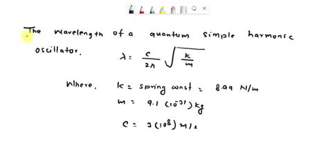 SOLVED A Quantum Simple Harmonic Oscillator Consists Of A Particle Of Mass M Bound By A