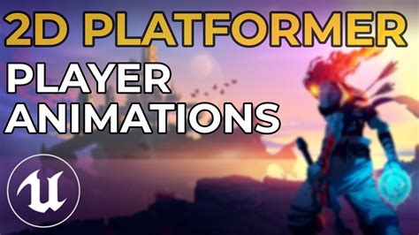 Unreal Engine 4 Making A 2d Platformer In Ue4 Player Animations