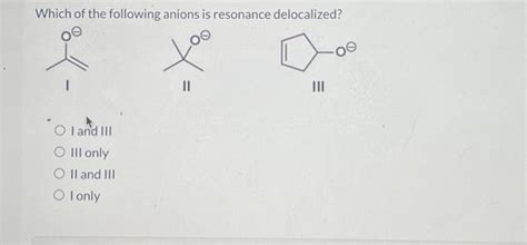 Solved Which Of The Following Anions Is Resonance