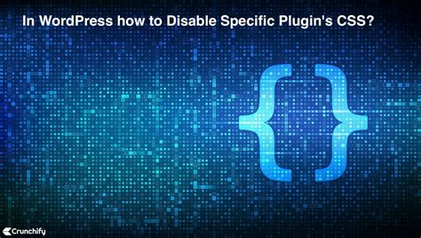 In Wordpress How To Disable Specific Plugins Css • Crunchify