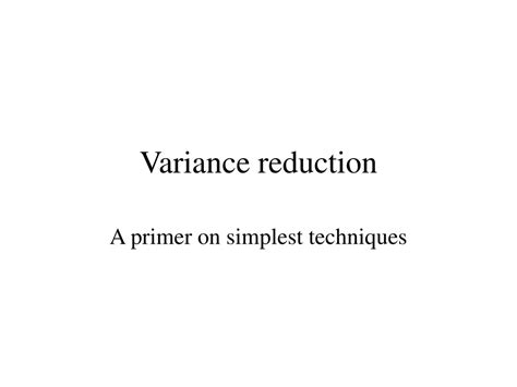 Ppt Variance Reduction Techniques A Comprehensive Primer Powerpoint