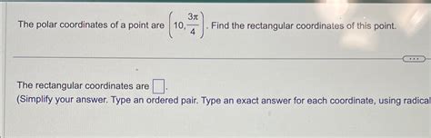 Solved The Polar Coordinates Of A Point Are 10 3π4 ﻿find