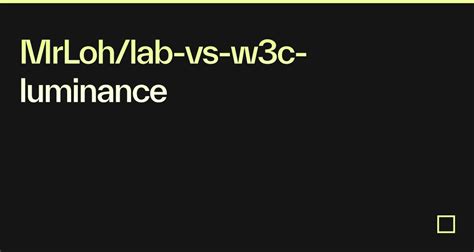 MrLoh Lab Vs W3c Luminance Codesandbox