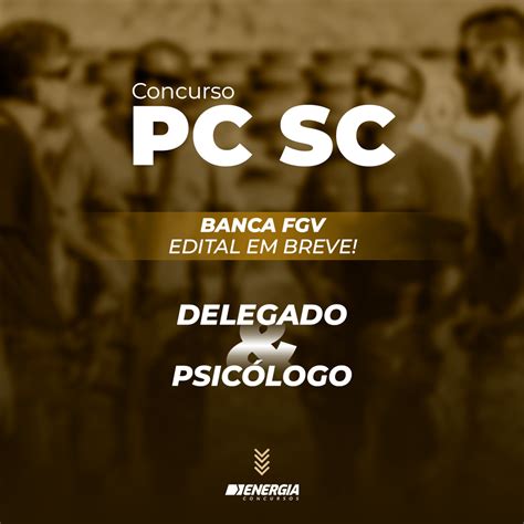 Concurso Pc Sc 2023 Banca Fgv Energia Concursos