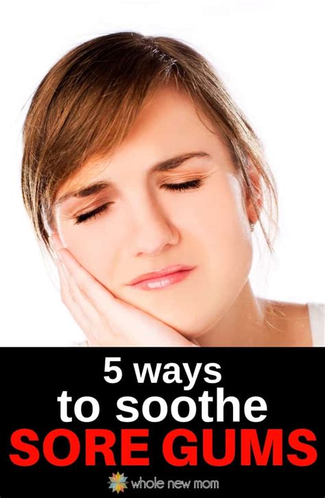 5 Ways To Deal With Sore Gums Whole New Mom