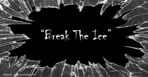 Break The Ice