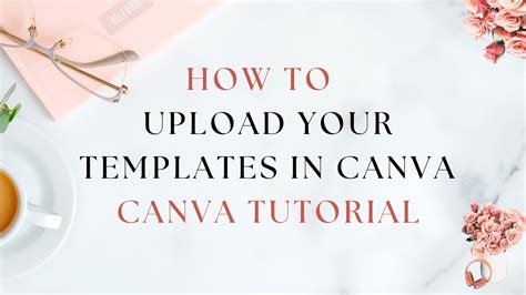 How To Upload Your Templates In Canva Canva Tutorial Youtube