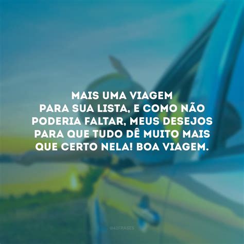 60 Frases De Boa Viagem Para Desejar Que Seja Inesquecível