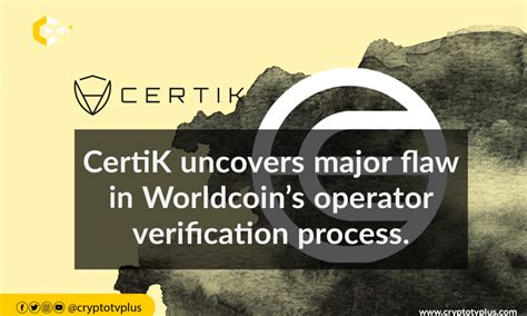 Certik Uncovers Major Flaw In Worldcoins Operator Verification Process