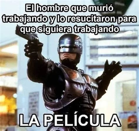 Robocop Meme Subido Por Aristerv Memedroid
