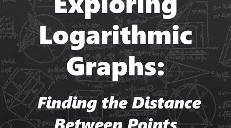Exploring Logarithmic Graphs Finding The Distance Between Points