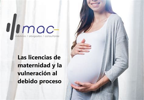 Las Licencias De Maternidad Y La Vulneración Al Debido Proceso