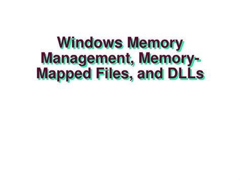 Ppt Windows Memory Management Memory Mapped Files And Dlls Powerpoint Presentation Id3960187