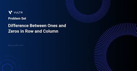 2482 Difference Between Ones And Zeros In Row And Column Solutions And Explanation Vultr Docs