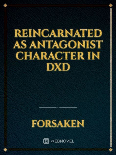 Reincarnated As Antagonist Character In Dxd Forsaken Webnovel