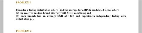 Solved Consider A Fading Distribution Find The Average For A Bpsk