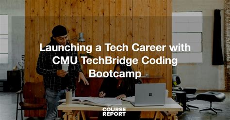 Launching A Tech Career With Cmu Techbridge Coding Bootcamp Course Report
