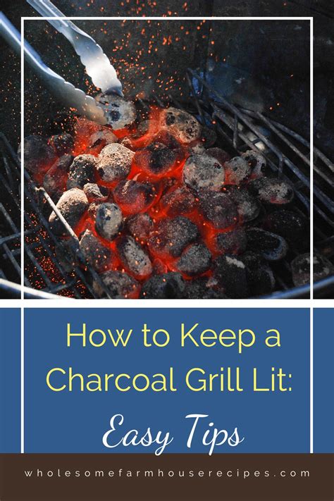 How To Keep A Charcoal Grill Lit Easy Tips Wholesome Farmhouse Recipes