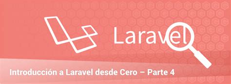 Introducción A Laravel Desde Cero Para Principiantes Parte 4