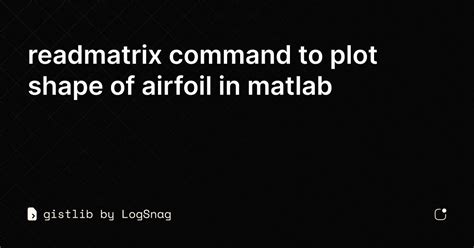 Gistlib Readmatrix Command To Plot Shape Of Airfoil In Matlab