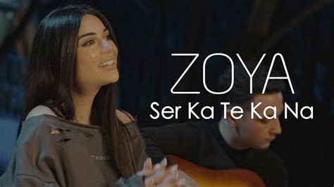 Zoya Ser Ka Te Ka NA YouTube