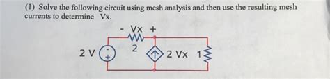 solved 1 solve the following circuit using mesh analysis
