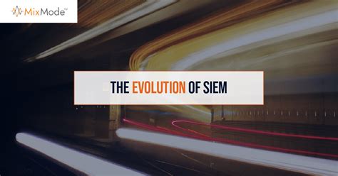 The Evolution Of Siem Mixmode