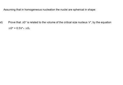 Solved Assuming That In Homogeneous Nucleation The Nuclei