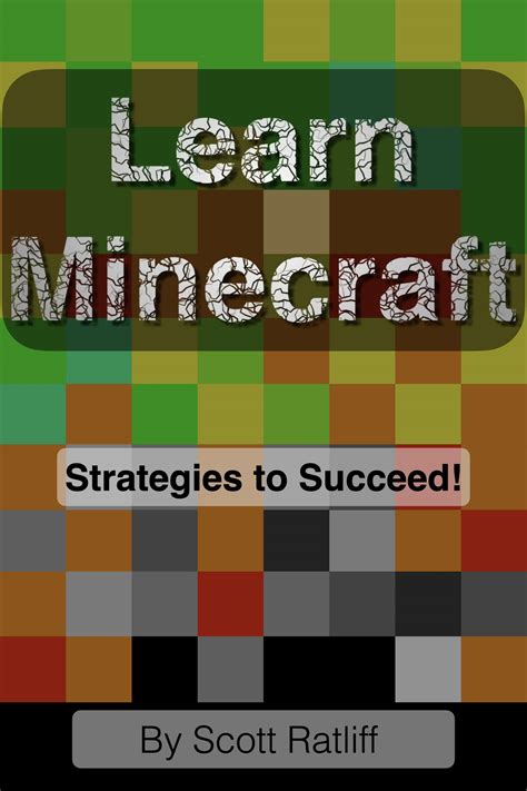 Learn Minecraft Strategy Guide Strategies To Succeed By Scott Ratliff