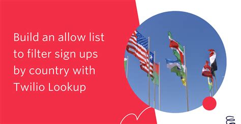Build An Allow List To Filter Sign Ups By Country With Twilio Lookup