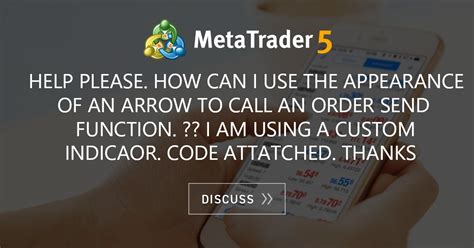 Help Please How Can I Use The Appearance Of An Arrow To Call An Order Send Function I Am