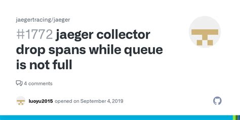 Jaeger Collector Drop Spans While Queue Is Not Full · Issue 1772
