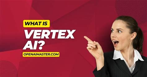 what is vertex ai open ai master