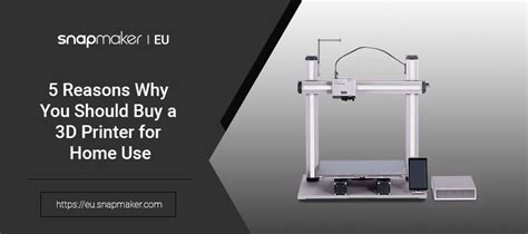 5 Reasons Why You Should Buy A 3d Printer For Home Use Snapmaker Eu