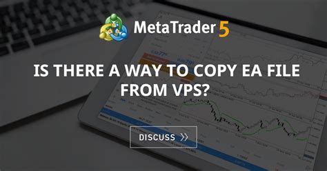 Is There A Way To Copy Ea File From Vps Copy Trading General