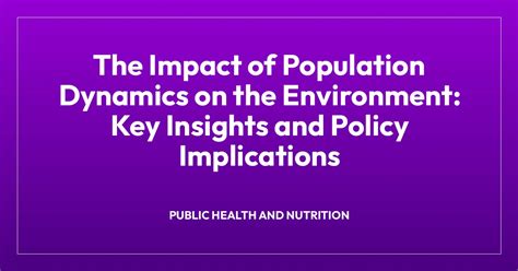 The Impact Of Population Dynamics On The Environment Key Insights And Policy Implications