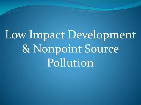 PPT Low Impact Development Nonpoint Source Pollution PowerPoint Presentation ID