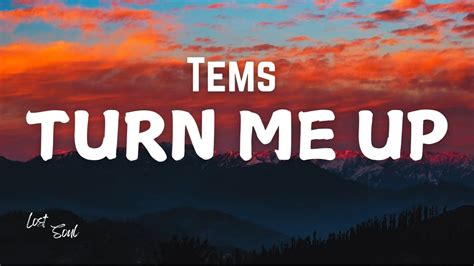 Tems Turn Me Up Lyrics Youtube Music
