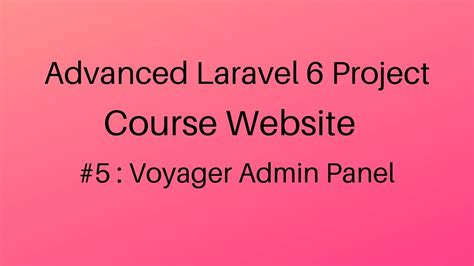 Voyager Admin Panel Course Website 5 Advanced Laravel 6 Vue Project Youtube