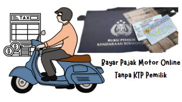 Cara Bayar Pajak Motor Online Tanpa KTP Pemilik 5 Menit Tuntas