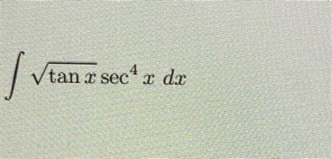 Solved Int Sqrt Tan X Sec 4 X D X Chegg Com